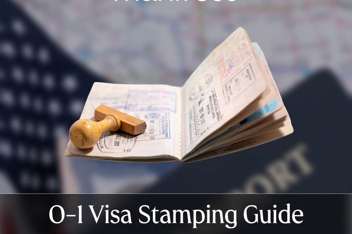 O-1 Visa Stamping Guide: Steps, Requirements and Travel Tips