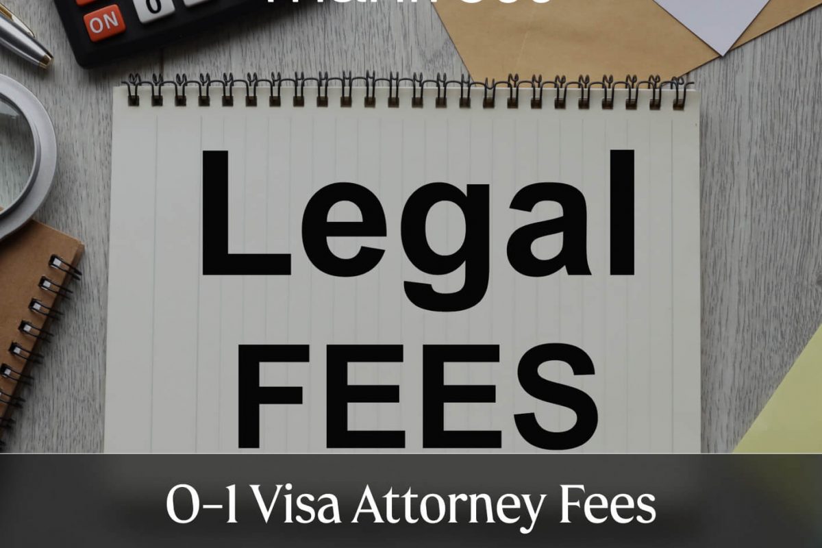 O-1 Visa Attorney Fees Explained: What You’ll Really Pay