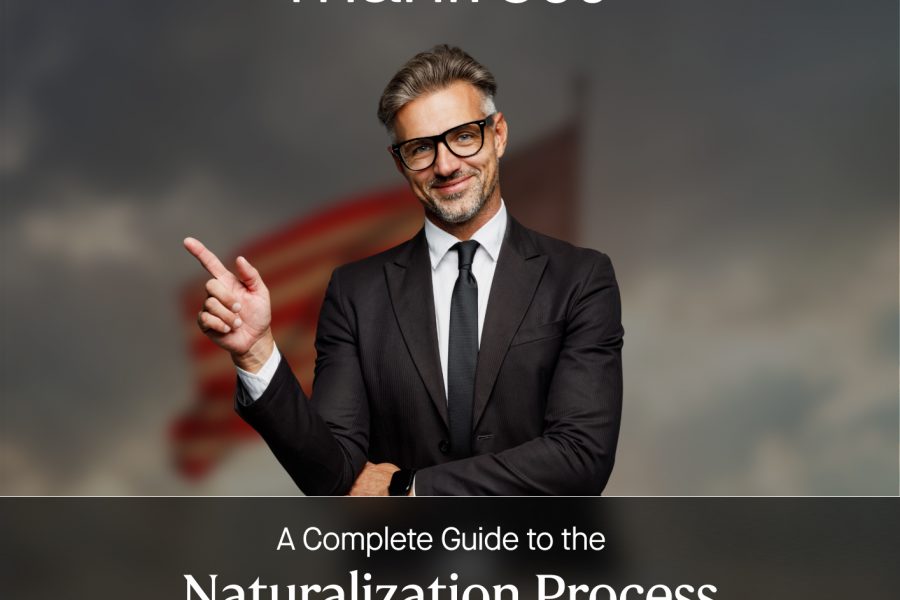 A Complete Guide to the U.S. Naturalization Process - 2025 Guide