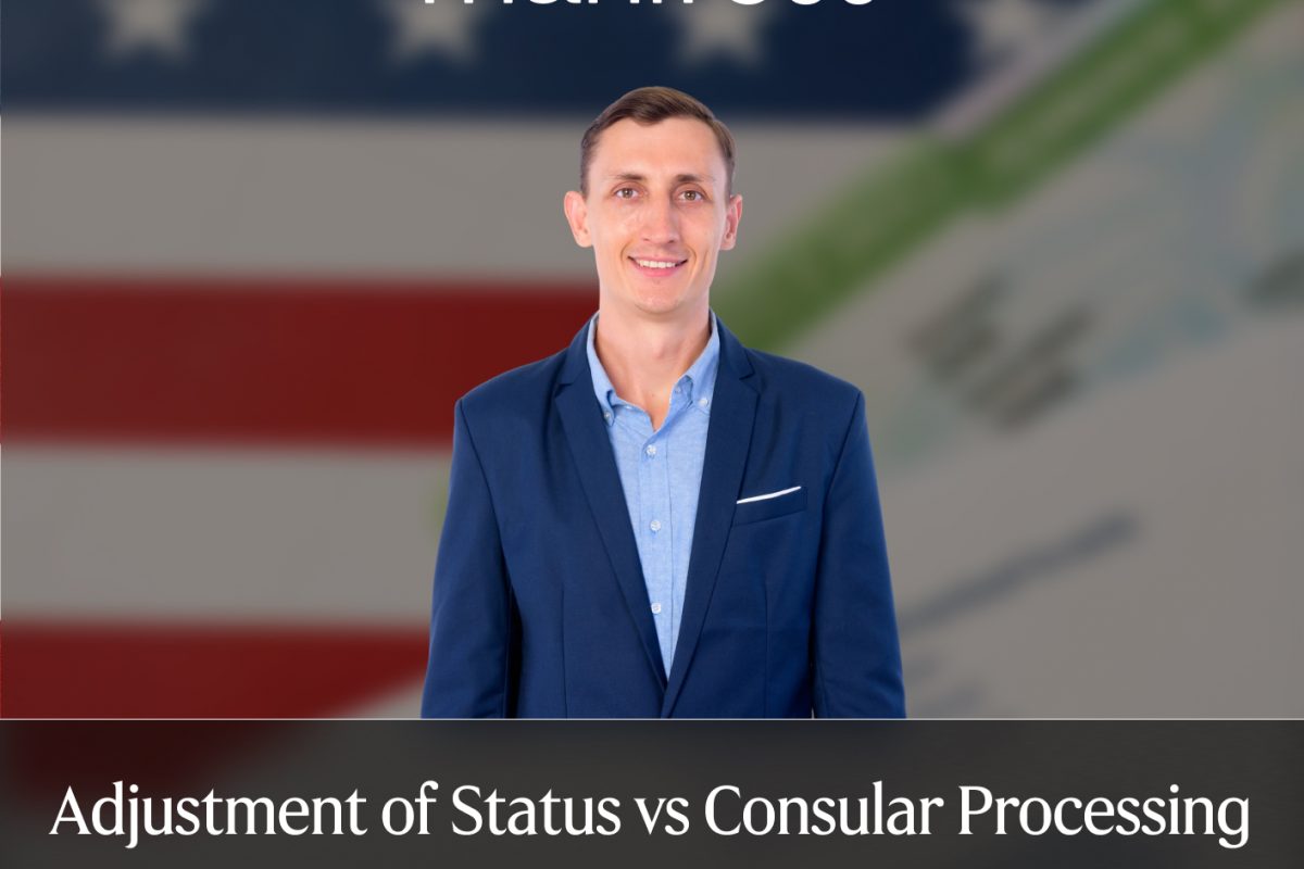 Adjustment of Status vs. Consular Processing, Explained (2025)